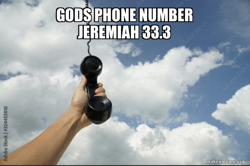 Gods phone number Jeremiah 33.3 Meme Generator