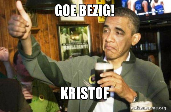 Goe bezig! Kristof - Upvote Obama Meme Generator