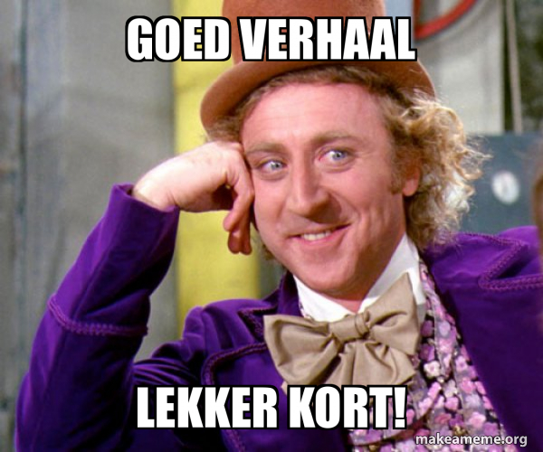Goed verhaal Lekker kort! - Willy Wonka Sarcasm Meme Meme Generator