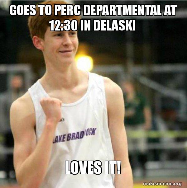 Goes to Perc Departmental at 12:30 in Delaski Loves it! - Success ...