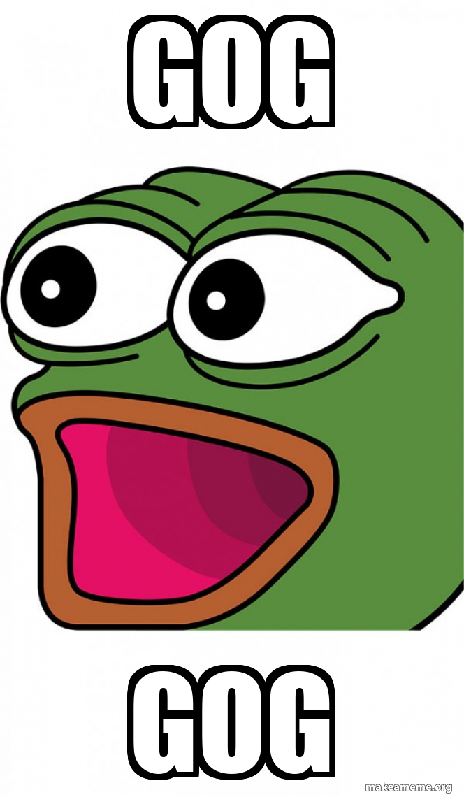 gog gog - Poggers Meme Generator