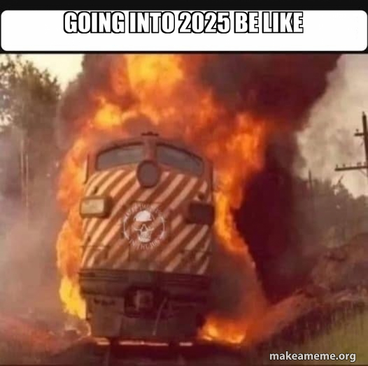 going into 2025 be like Meme Generator