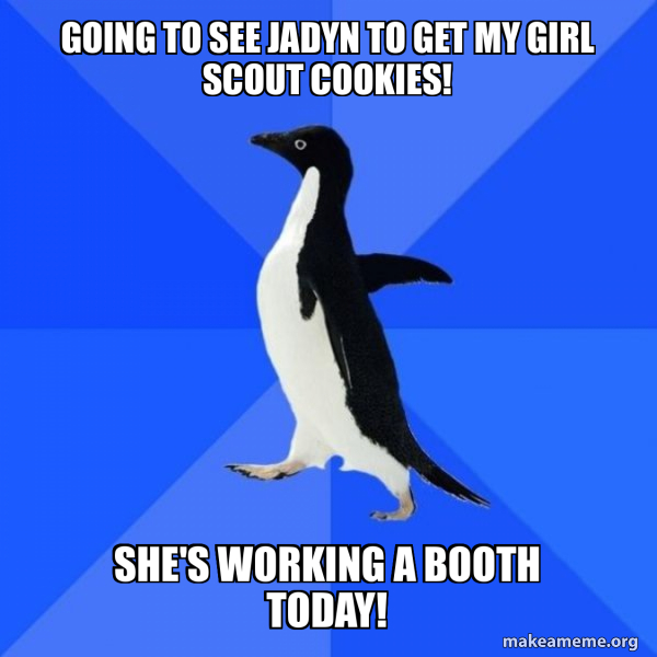 going to see jadyn to get my girl scout cookies! she's working a booth ...