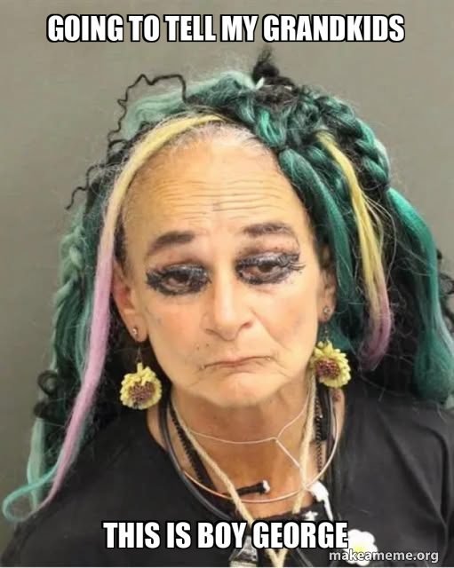 going to tell my grandkids this is boy george Meme Generator