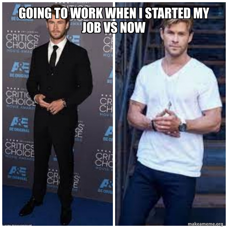 going to work when i started my job vs now Meme Generator