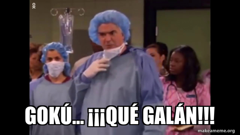 Gokú... ¡¡¡qué galán!!! Meme Generator