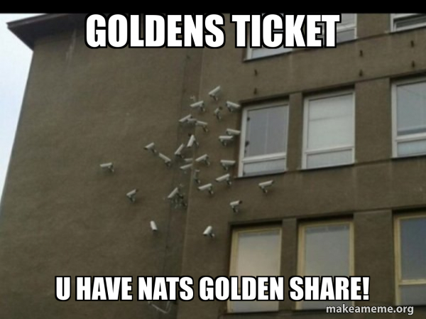 Goldens Ticket U have NATS Golden share! - Paranoia meme Meme Generator