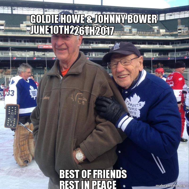 Goldie Howe & Johnny Bower June10th2016 Dec 26th2017 Best of friends ...