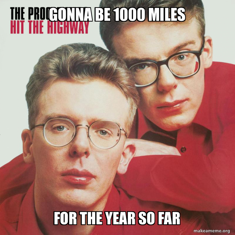 Gonna be 1000 miles For the year so far Meme Generator