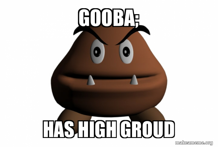 gooba; Has high groud Meme Generator