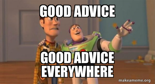 GOOD ADVICE GOOD ADVICE EVERYWHERE - Buzz and Woody (Toy Story) Meme ...