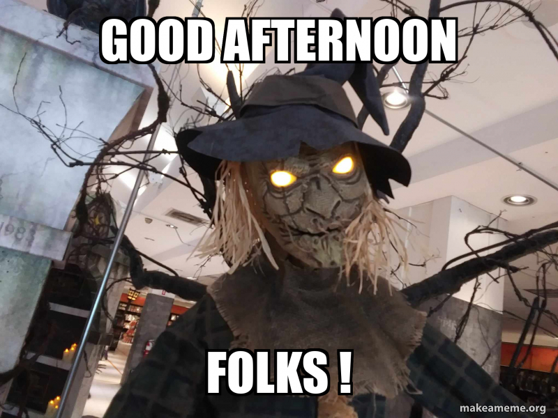 good afternoon Folks ! Meme Generator