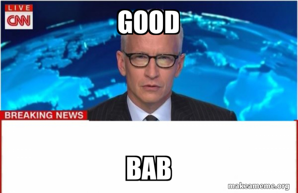 good bab - Fake Headline Meme Generator