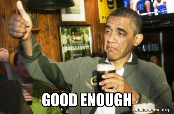 good enough - Upvote Obama Meme Generator
