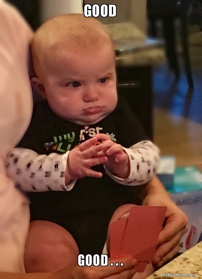 Good Good . . . Meme Generator