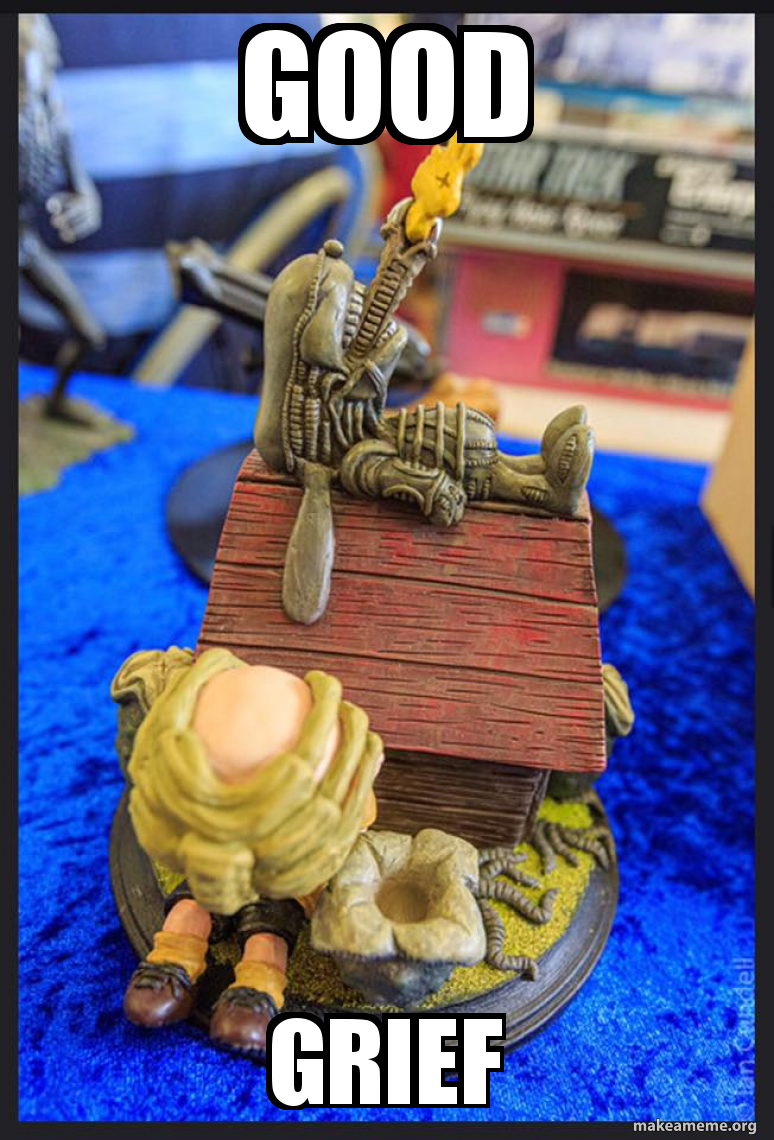 good GRIEF Meme Generator