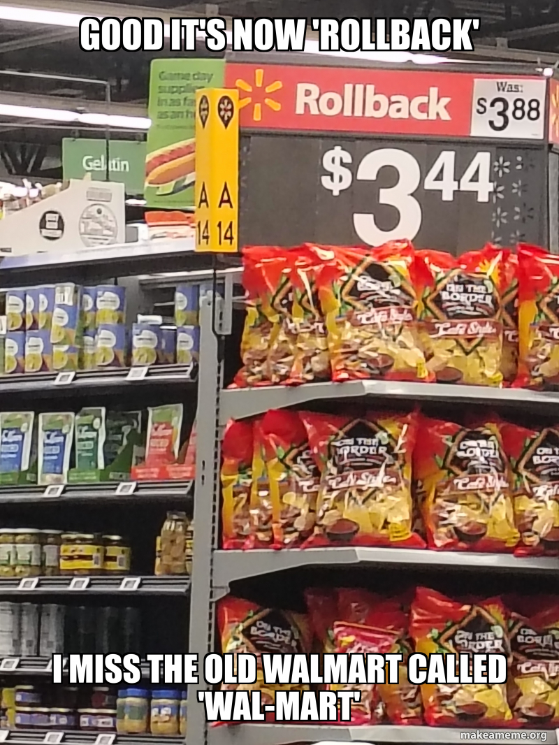 Good It's Now 'Rollback' I Miss the Old Walmart called 'Wal-Mart ...