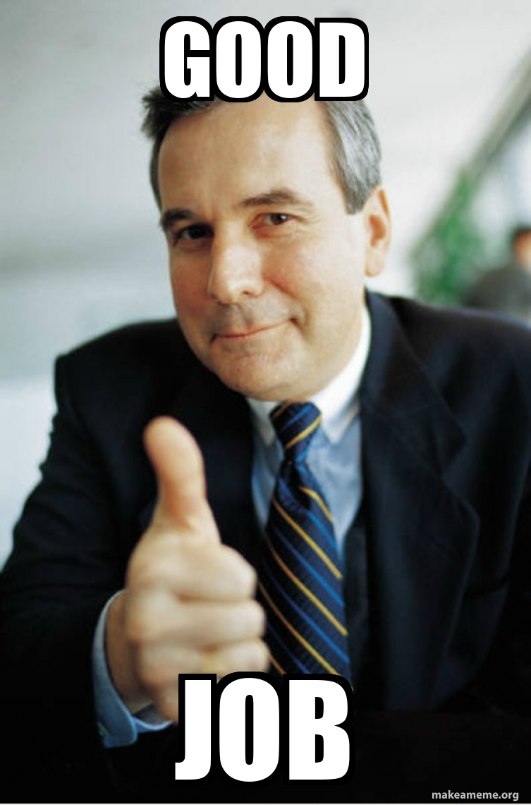 good job - Good Guy Boss Meme Generator