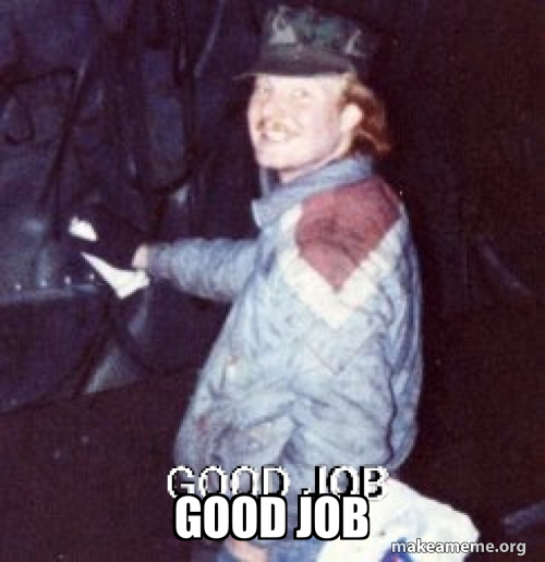 Good job Meme Generator