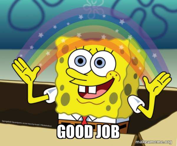 GOOD JOB - Rainbow SpongeBob Meme Generator
