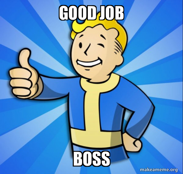 Good Job Boss - Vault Boy Fallout 4 game Meme Generator