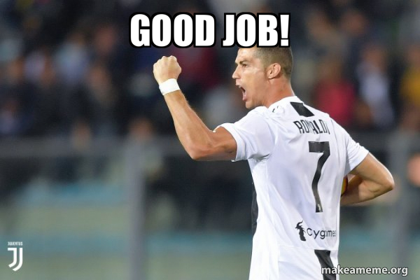 Good job! - Cristiano Ronaldo Meme Generator