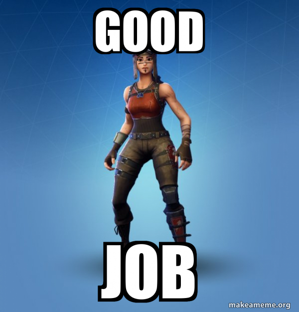 GOOD JOB - Renegade Raider Fortnite Skin Meme Generator