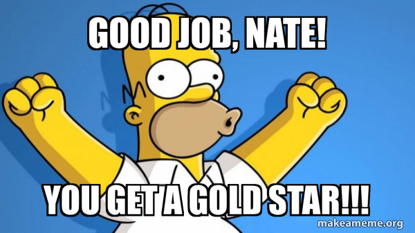 GOOD JOB, NATE! YOU GET A GOLD STAR!!! - Happy Homer Meme Generator