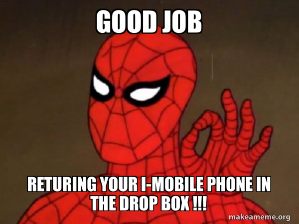 GOOD JOB RETURING YOUR I-MOBILE PHONE IN THE DROP BOX !!! - Spiderman ...