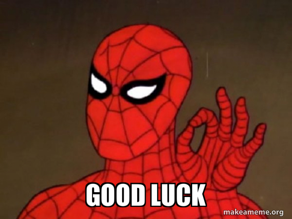 Good luck - Spiderman - Care factor Zero Meme Generator