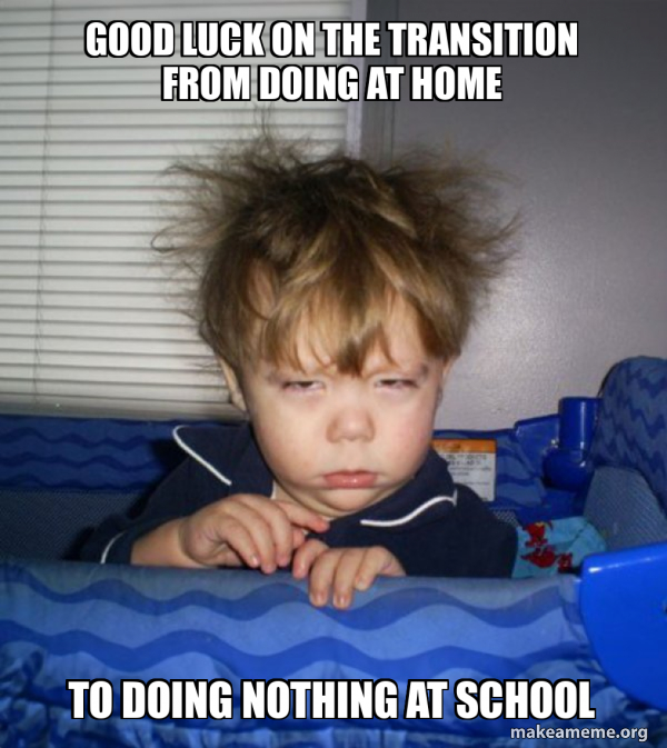 Good luck on the transition from doing at home to doing nothing at ...