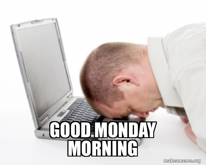 Good monday morning Meme Generator