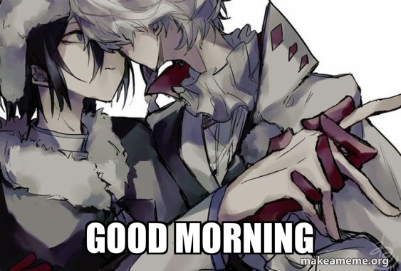 GOOD MORNING Meme Generator