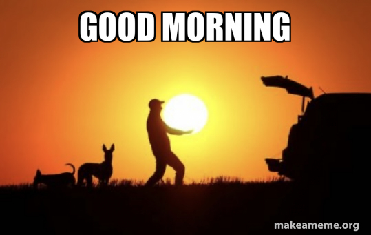Good morning Meme Generator