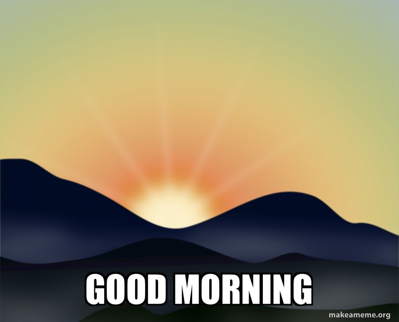 Good morning Meme Generator