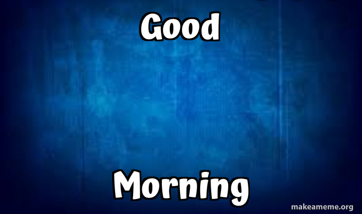 Good Morning Meme Generator