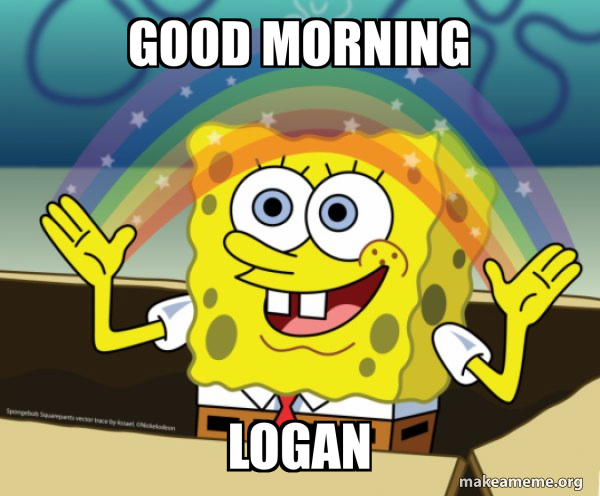 good morning LOGAN - Rainbow SpongeBob Meme Generator