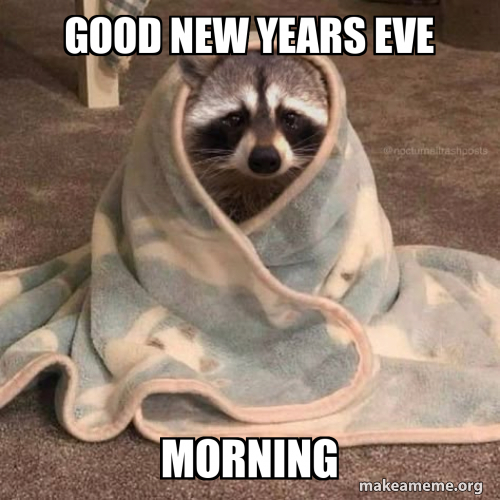 Good new years eve Morning Meme Generator