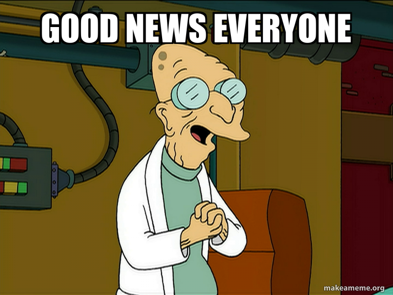 Good news everyone Meme Generator