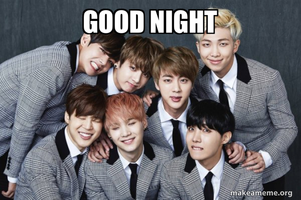 Good night - K-Pop Band BTS (Bangtan Boys) Meme Generator