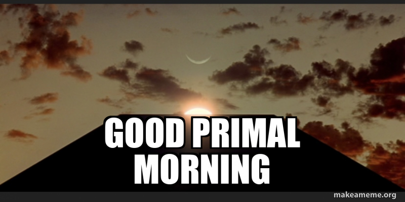 Good primal morning Meme Generator