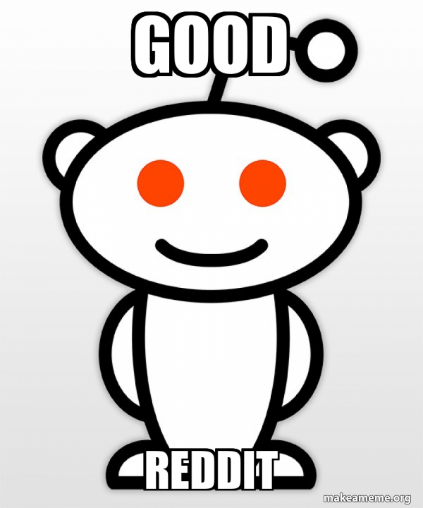 GOOD REDDIT - Good Guy Reddit Meme Generator