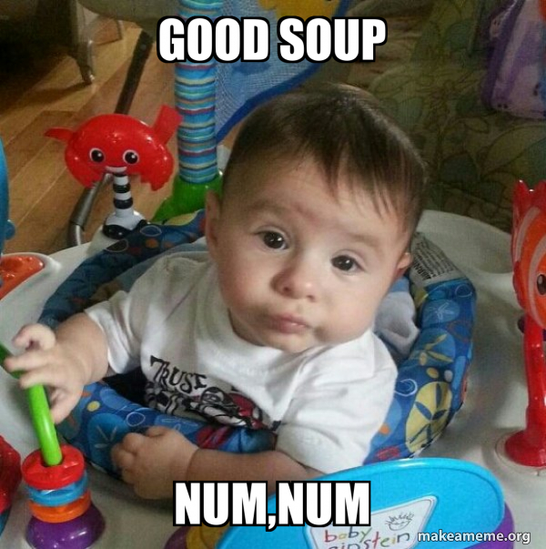 Good soup num,num - 'Whatever' Kid Meme Generator