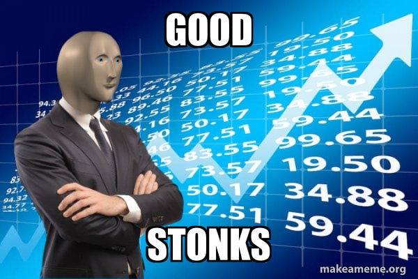 Good Stonks - Stonks Only Go Up | Make a Meme