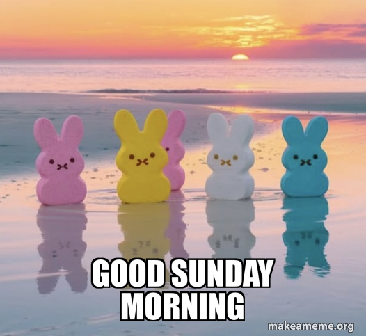 Good sunday morning Meme Generator
