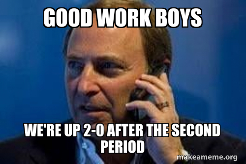 Good work boys We're up 2-0 after the second period Meme Generator