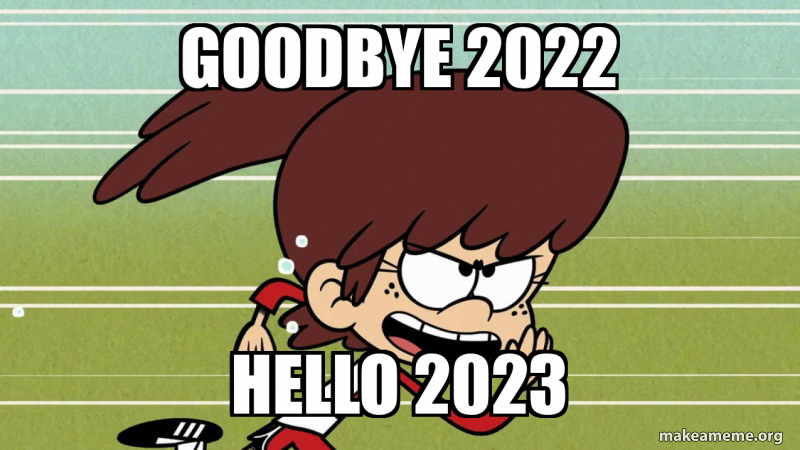 GOODBYE 2022 HELLO 2023 Meme Generator