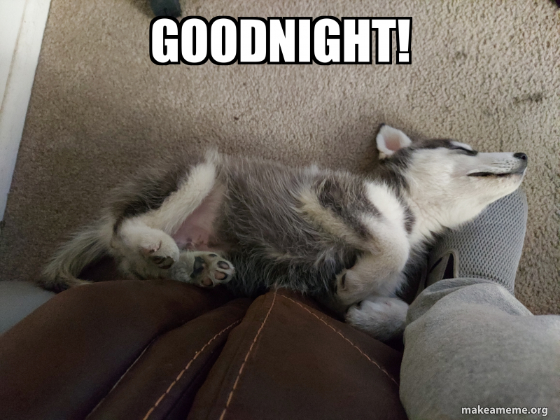 Goodnight! Meme Generator