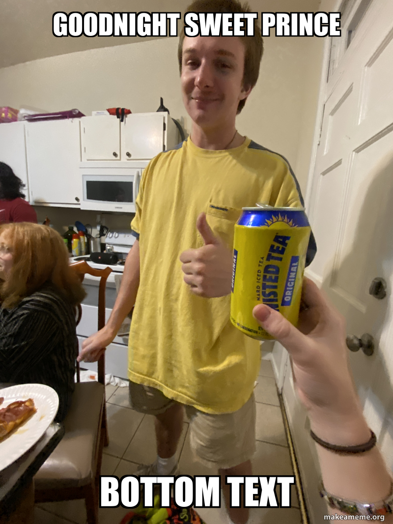 GOODNIGHT SWEET PRINCE bottom text Meme Generator