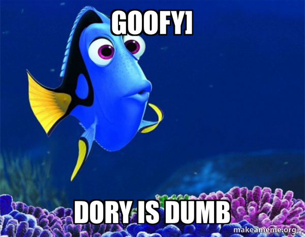 Goofy] Dory is dumb - Dory from Nemo (5 second memory) Meme Generator